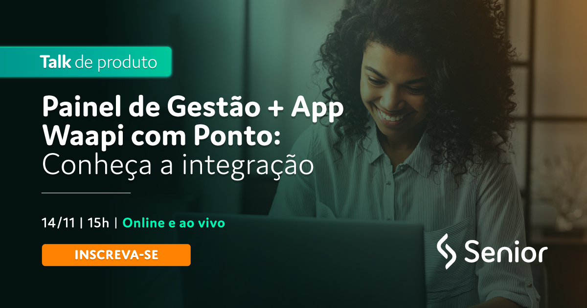 Senior | Painel de Gestão + App Waapi com Ponto: Conheça a integração